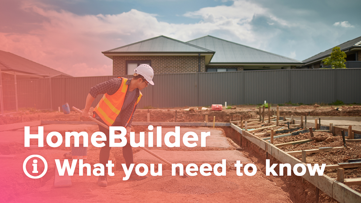 HomeBuilder, what you need to know - RAPSAM Home Loans